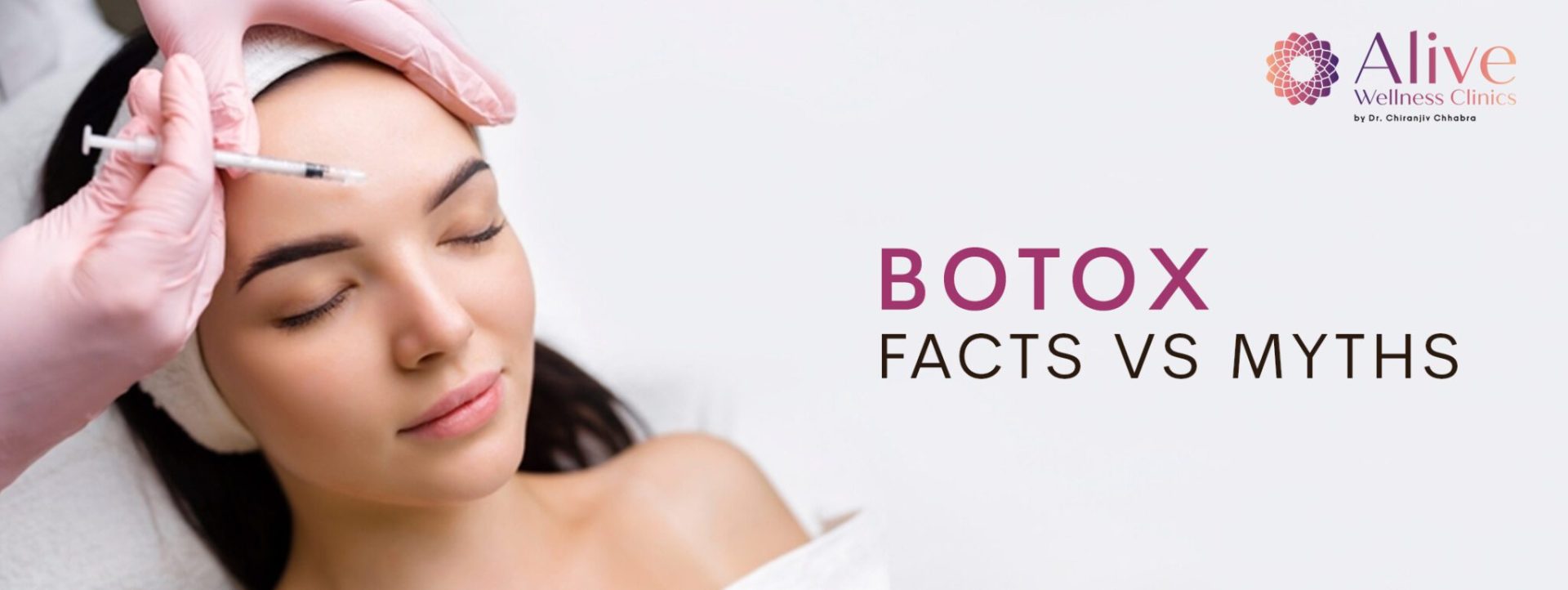 Botox: Facts vs Myths - Alive Wellness Clinics